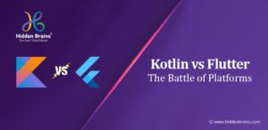 Kotlin vs Flutter | Flutter vs Kotlin Performance | Hidden Brains