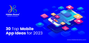 Top 30 mobile app development ideas that can help you scale in 2023